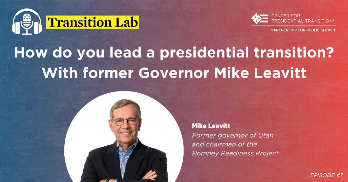 How do you lead a presidential transition? With former Governor Mike ...